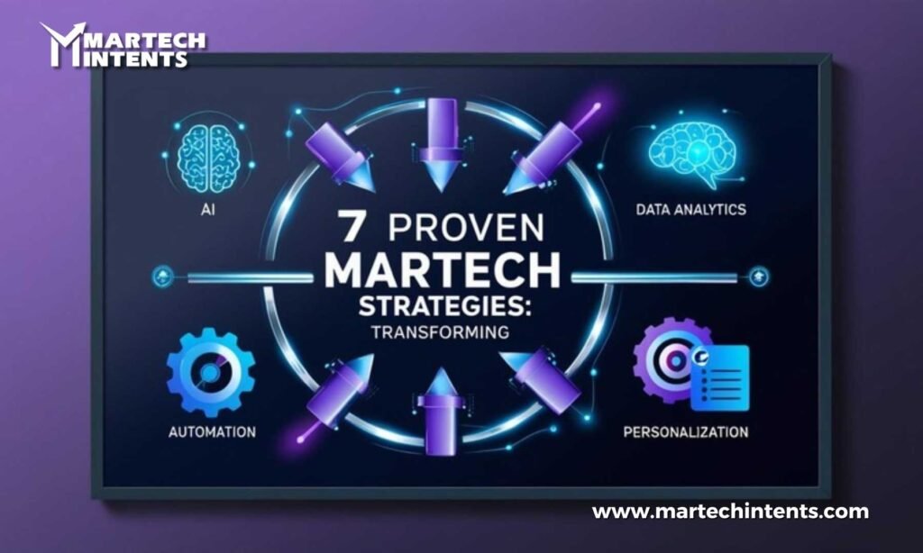 Martech Strategies: 7 Proven Tactics Revolutionizing Industries