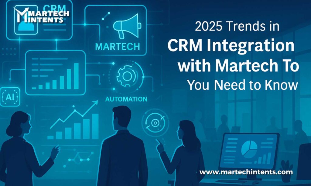 CRM Integration with Martech Tools 2025 Trends